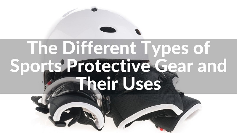 The Different Types of Sports Protective Gear and Their Uses - Wecare