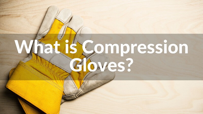 What is Compression Gloves? (All You Need to Know) - Wecare