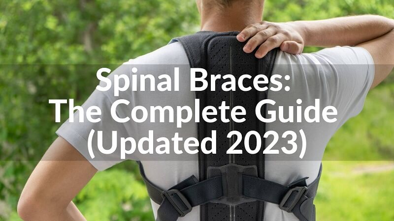 Spinal Braces: The Complete Guide (Updated 2024) - Wecare